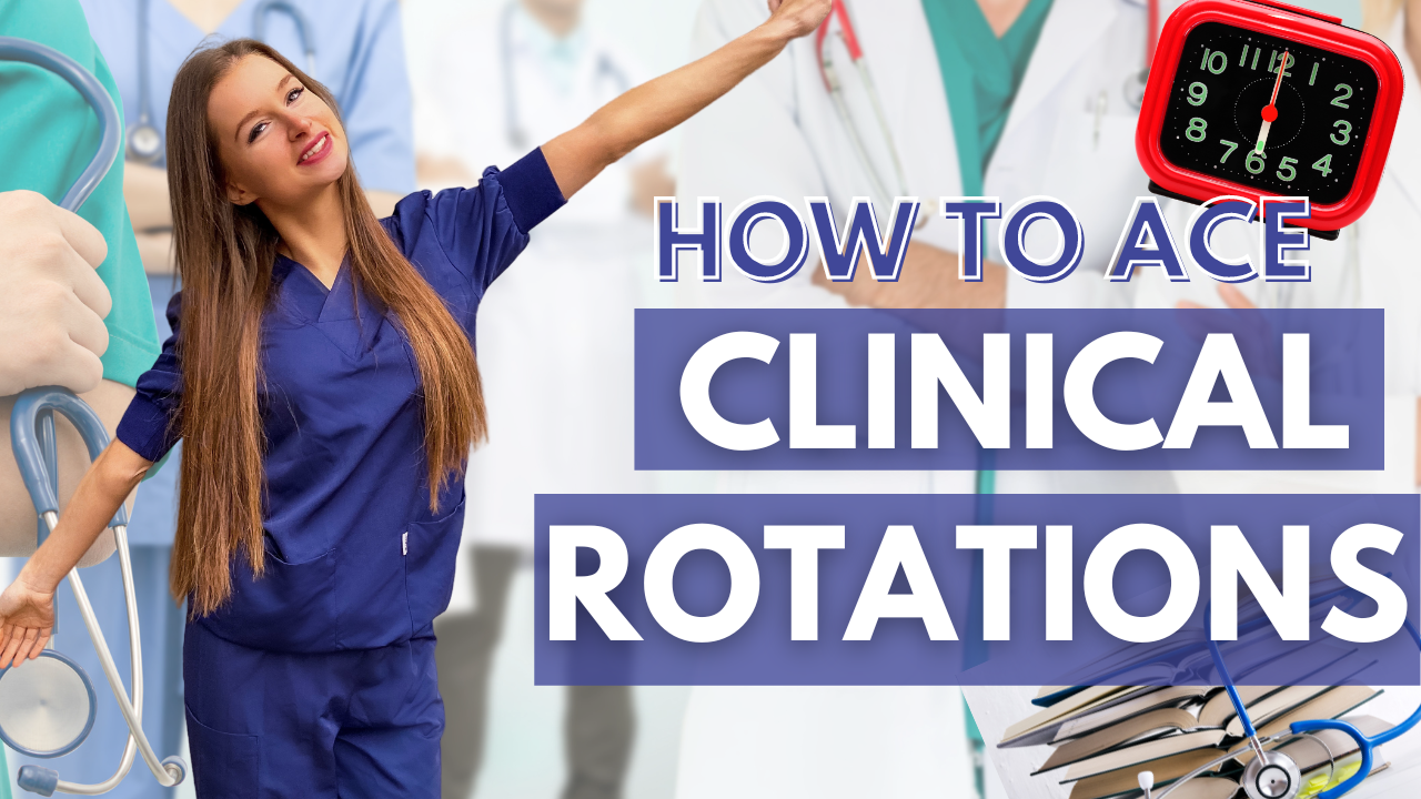 How to Thrive During Clinical Rotations & Make the Most of Your Time in ...